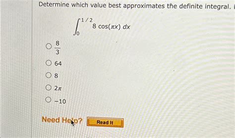 Solved Determine Which Value Best Approximates The Definite Chegg