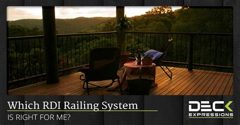 Which Rdi Railing System Is Right For Me Deck Expressions