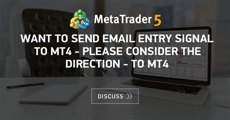 Want To Send Email Entry Signal To Mt4 Please Consider The Direction To Mt4 Forex Trading