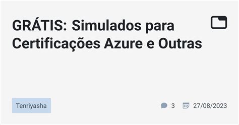 GrÁtis Simulados Para Certificações Azure E Outras · Tenriyasha · Tabnews