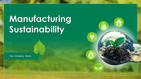 Manufacturing Sustainability Powerpoint Ppt Template Bundles PPT