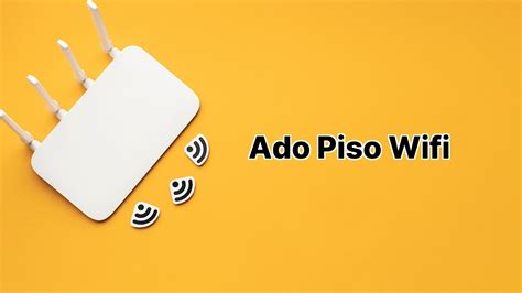 Ado Piso Wifi Updated In 2024