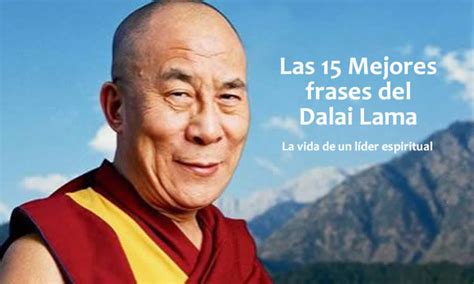 Las 15 Mejores Frases Del Dalai Lama Internesante
