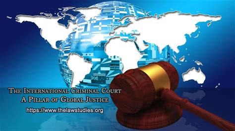 The International Criminal Court A Pillar Of Global Justice