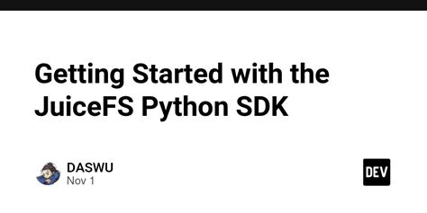 Getting Started With The Juicefs Python Sdk Dev Community