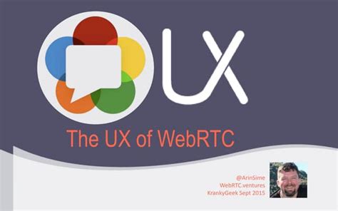 kranky geek webrtc 2015 a closer look at the webrtc ux ui api ppt