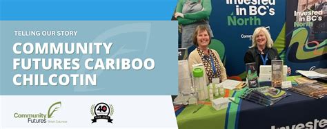 Telling Our Story Cf Cariboo Chilcotin Office Highlights Community