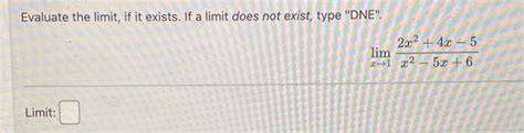 Solved Evaluate The Limit If It Exists If A Limit Does Not Chegg