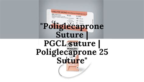 Poliglecaprone Suture Pgcl Suture Polyglecaprone 25 Suture Suture Basics