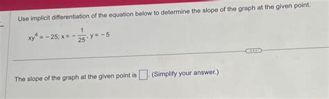Solved Use Implicit Differentiation Of The Equation Below To