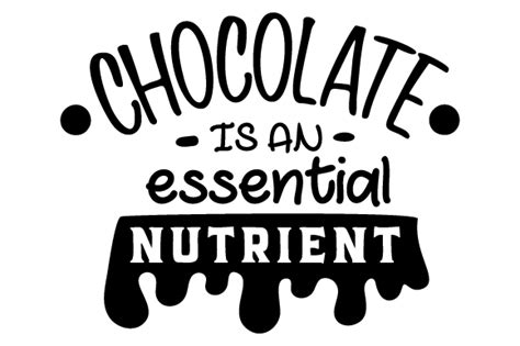 Chocolate Is An Essential Nutrient Svg Cut File By Creative Fabrica