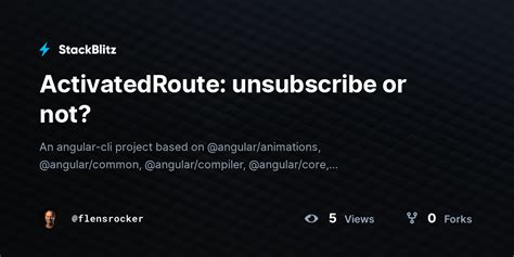 ActivatedRoute Unsubscribe Or Not StackBlitz
