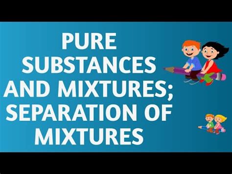 Pure Substances And Mixtures Separation Of Mixtures Part Class Icse YouTube