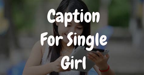 626 Caption For Single Girl Inspirational Instagram Captions For