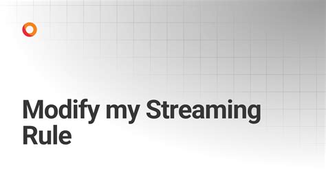 Modify My Streaming Rule Kore