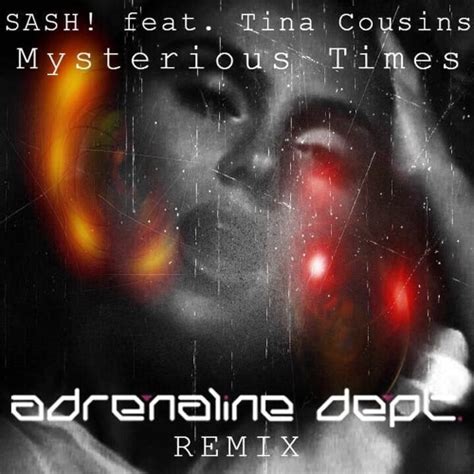 Sash Ft Tina Cousins Mysterious Times Adrenaline Dept 2018 Remix