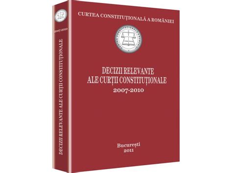 Curtea Constitutionala A Romaniei Decizii Relevante Ale Curtii