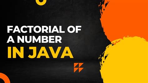 Factorial Of Given Number Using User Input In Java Programming Java
