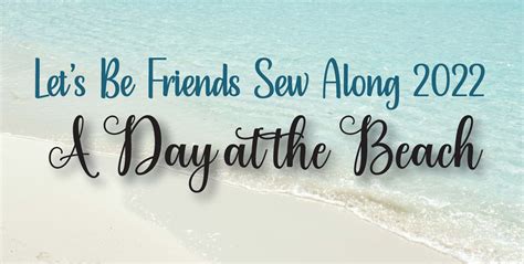 let s be friends sew along 2022 a day at the beach pdf download