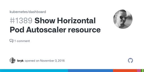 Show Horizontal Pod Autoscaler Resource · Issue 1389 · Kubernetes