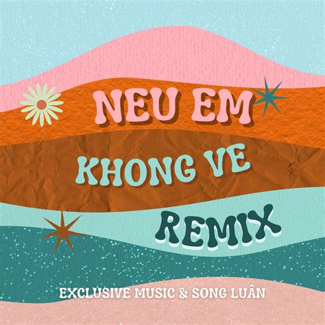Nếu Em Không Về Công Thành Remix Single Album by Exclusive Music Song Luân Apple Music