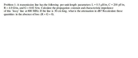 Solved Problem 1 A Transmission Line Has The Following