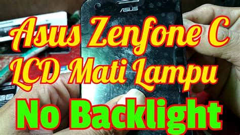 Asus Zenfone C Z No Backlight Lampu Lcd Mati Youtube