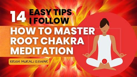 How To Master Root Chakra Meditation 14 Easy Tips I Follow Krish