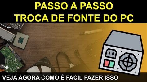 Como Trocar A Fonte Do Seu Pc Youtube