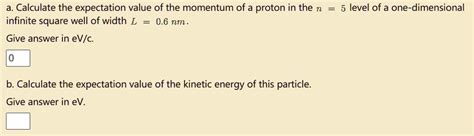 A Calculate The Expectation Value Of The Momentum Of Solvedlib