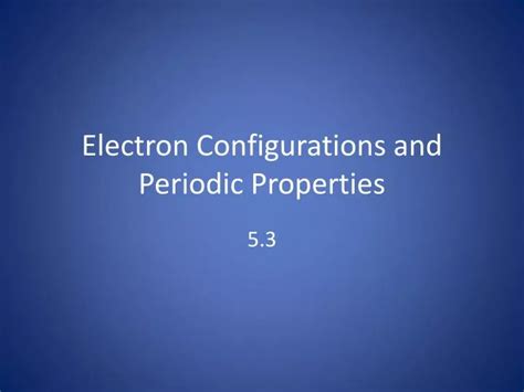 PPT Electron Configurations And Periodic Properties PowerPoint Presentation ID 6038317