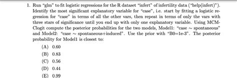 Solved 1 Run Glm To Fit Logistic Regressions For The R