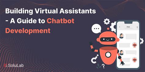 building virtual assistants a guide to chatbot development