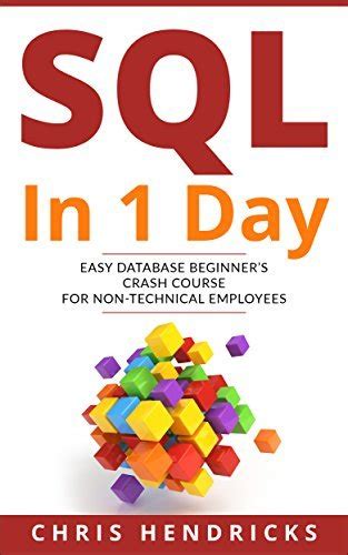 SQL In 1 Day Easy Database Beginners Crash Course For Non Technical