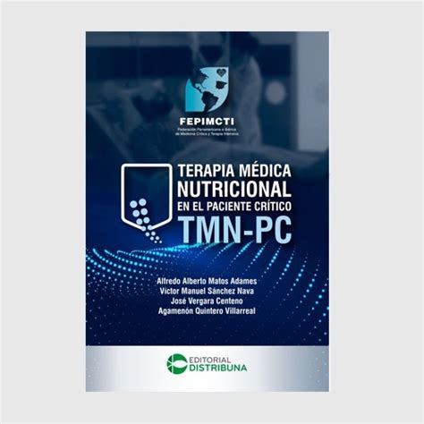 Terapia médica nutricional en el paciente crítico Ed 2023 Matos