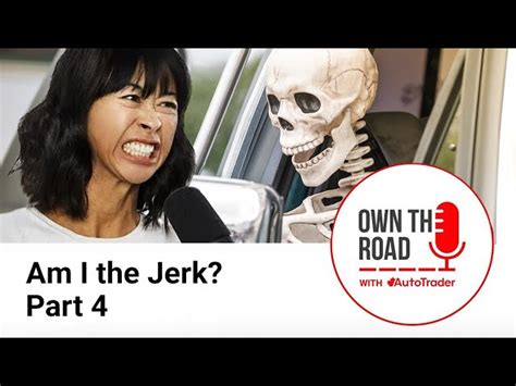 Own The Road With Autotrader Episode 72 Am I The Jerk Part 4