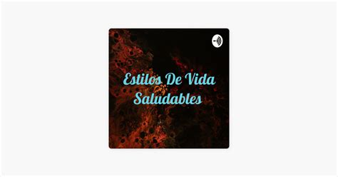 Estilos De Vida Saludables On Apple Podcasts