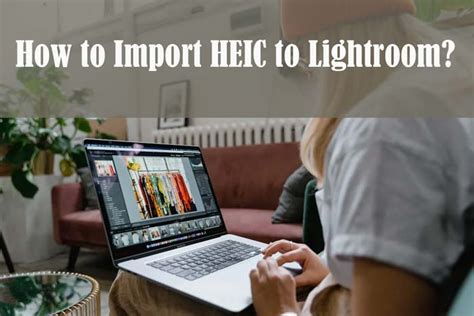 如何将 HEIC 导入到Windows Mac上的 Lightroom 完整指南