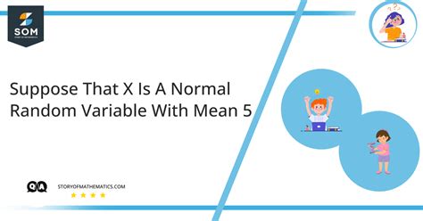Suppose That X Is A Normal Random Variable With Mean 5 If Px902