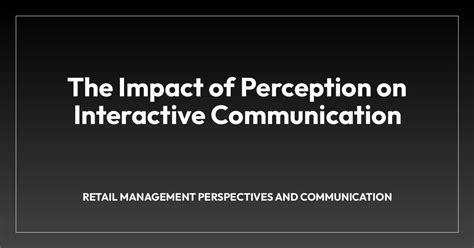The Impact Of Perception On Interactive Communication Retail Town