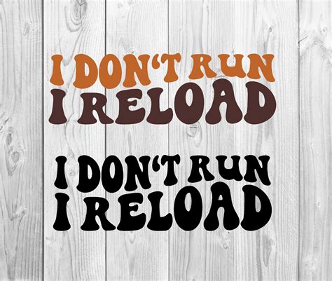 I Don T Run I Reload Svg Western Svg Cowboy Svg Yeehaw Etsy Singapore