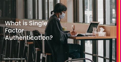 What Is Single Factor Authentication