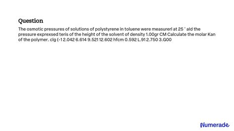 Solved The Osmotic Pressures Of Solutions Of Polystyrene In Toluene