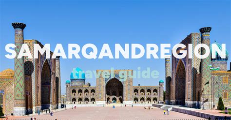🇺🇿 Samarqandregion Travel Guide 2024 Travelfeed