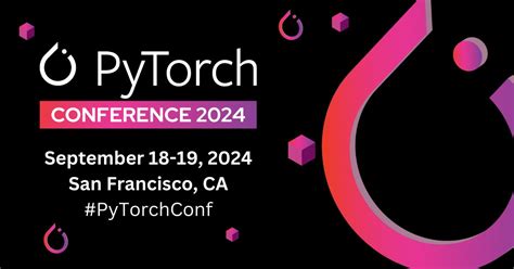Pytorch Conference Registration Is Now Open Join Us In San Francisco To Immerse Yourself In Top Pytorch Conference Registration Is Now Open Join Us In San Francisco To Immerse Yourself In Top