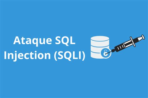 Ataque De Sql Injection O Que é E Como Funciona