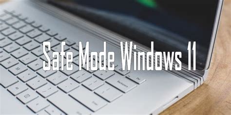 6 Ways To Boot Into Safe Mode In Windows 11
