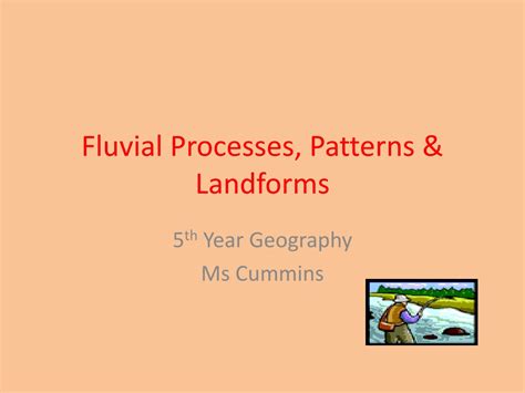 Ppt Exploring Fluvial Processes And River Landforms In Geography Class