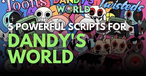 5 powerful dandy s world scripts esp speed auto collect