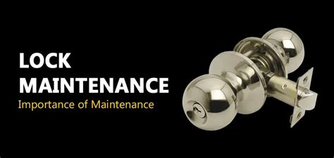 The Importance Of Regular Lock Maintenance